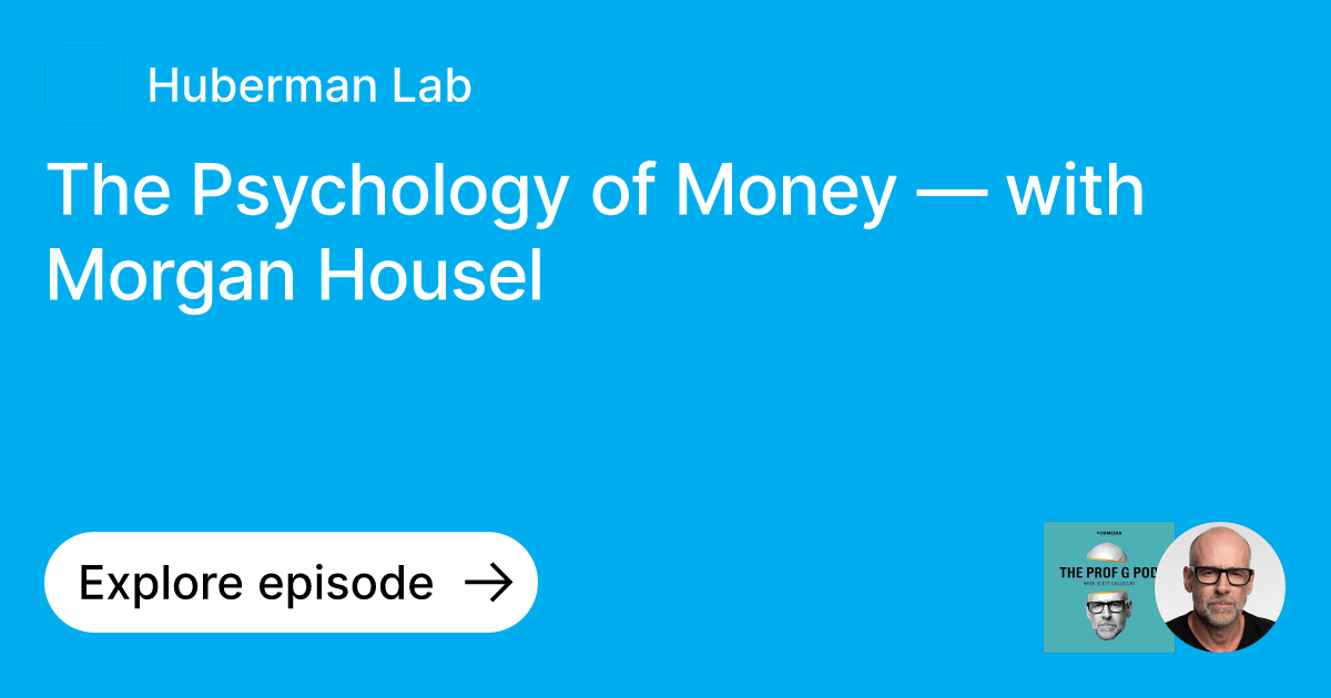Episode: The Psychology of Money — with Morgan Housel | Ask Huberman Lab