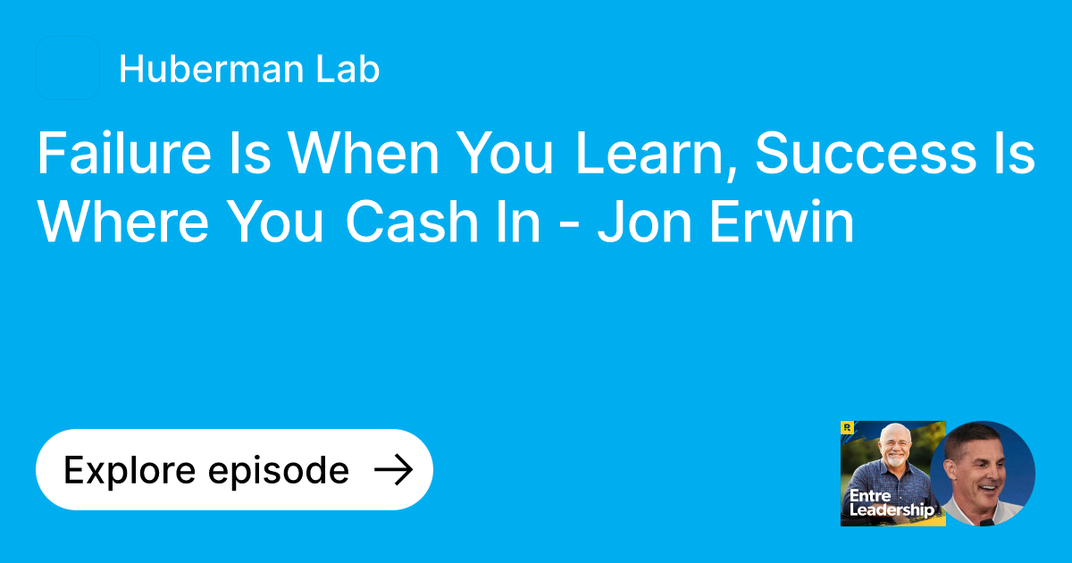 Episode: Failure Is When You Learn, Success Is Where You Cash In - Jon ...