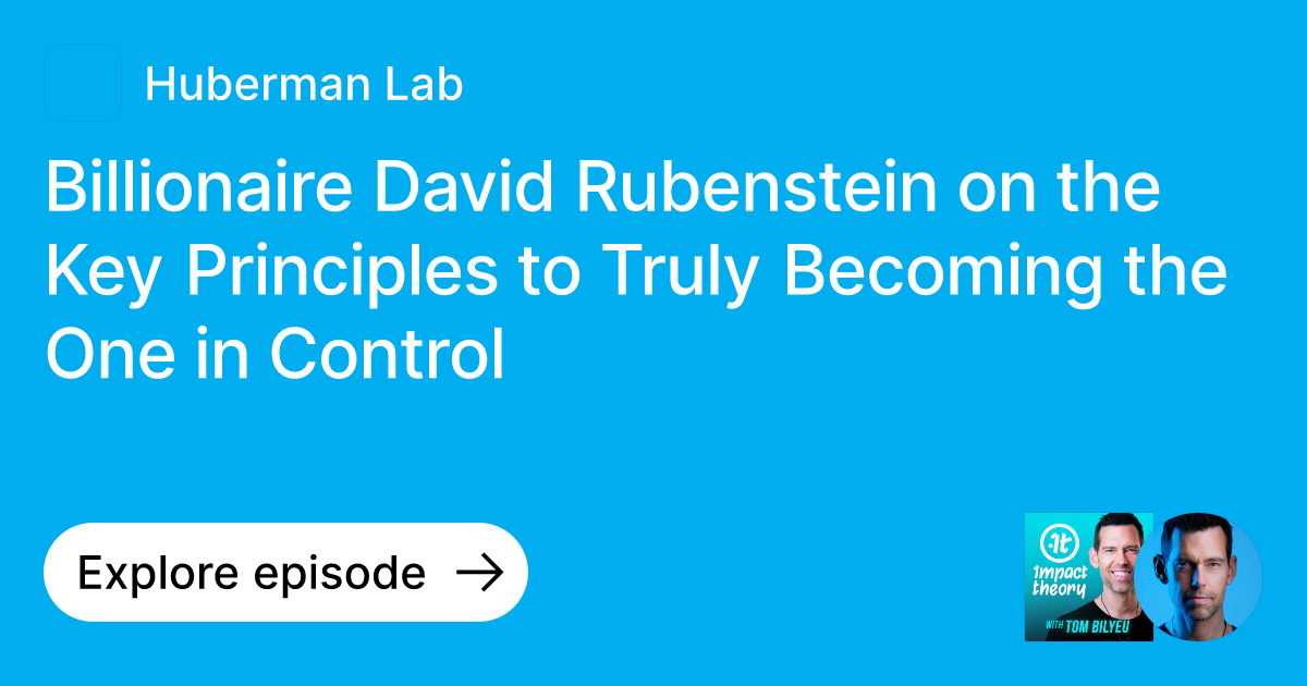 Episode: Billionaire David Rubenstein on the Key Principles to Truly Becoming the One in Control ...