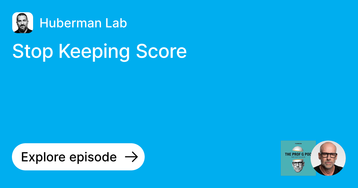 Episode: Stop Keeping Score | Ask Huberman Lab