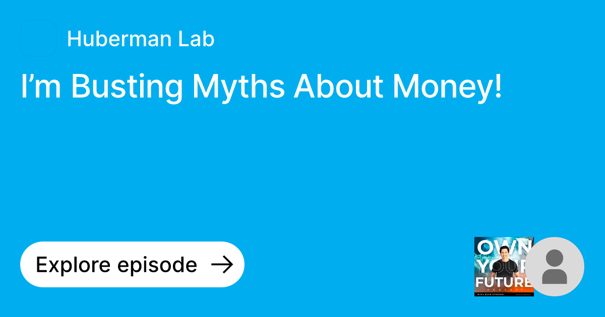 Episode: I’m Busting Myths About Money! | Ask Huberman Lab