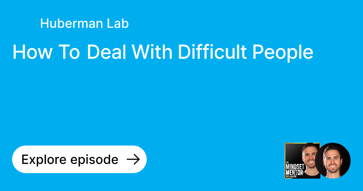Episode: How To Deal With Difficult People | Ask Huberman Lab