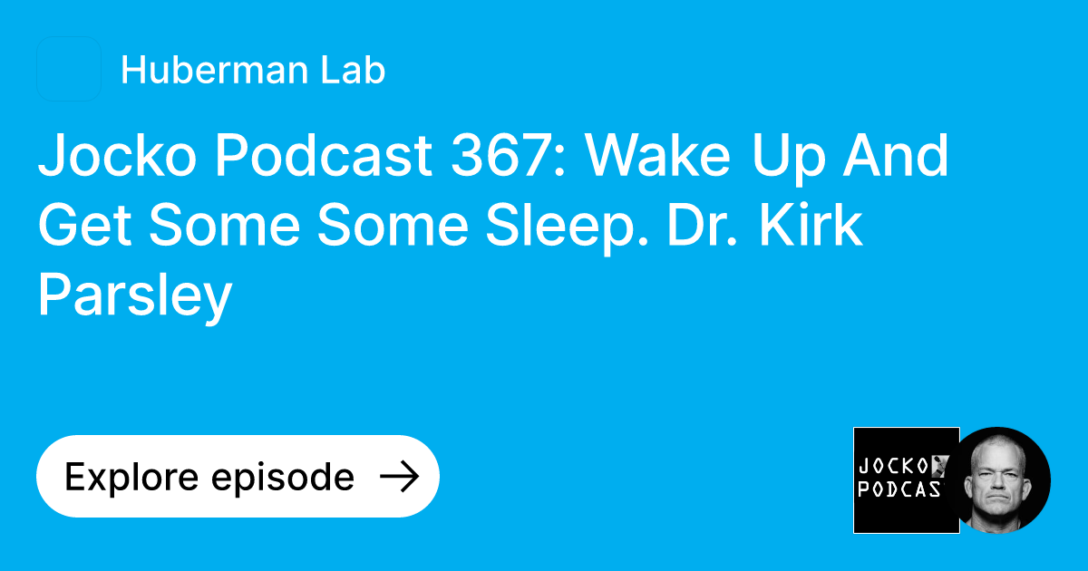 Episode: Jocko Podcast 367: Wake Up And Get Some Some Sleep. Dr. Kirk ...