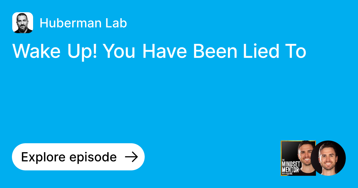 Episode: Wake Up! You Have Been Lied To | Ask Huberman Lab