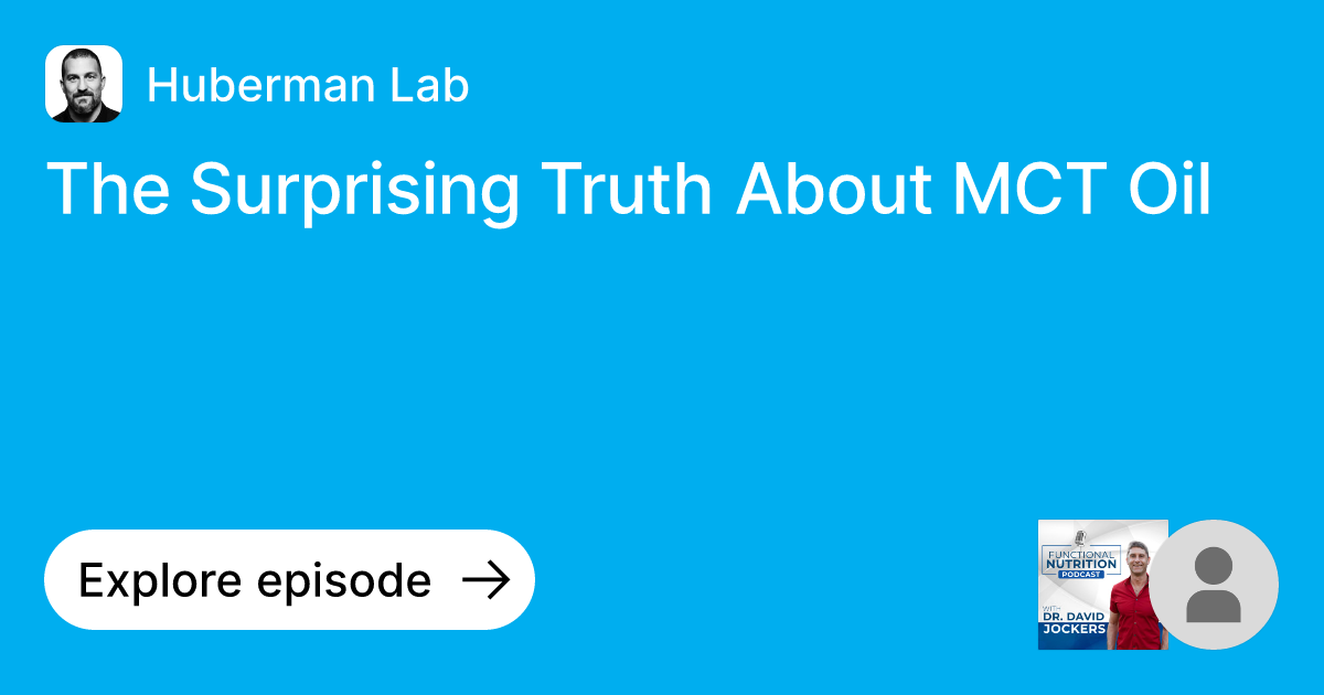 Episode: The Surprising Truth About MCT Oil | Ask Huberman Lab