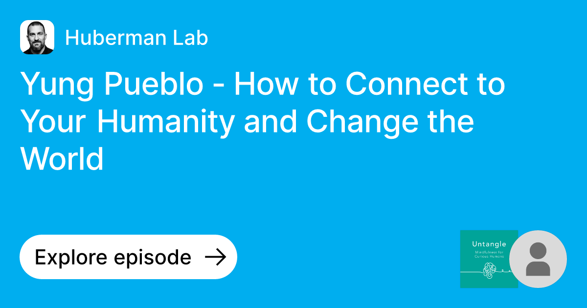 Episode: Yung Pueblo - How to Connect to Your Humanity and Change the World | Ask Huberman Lab