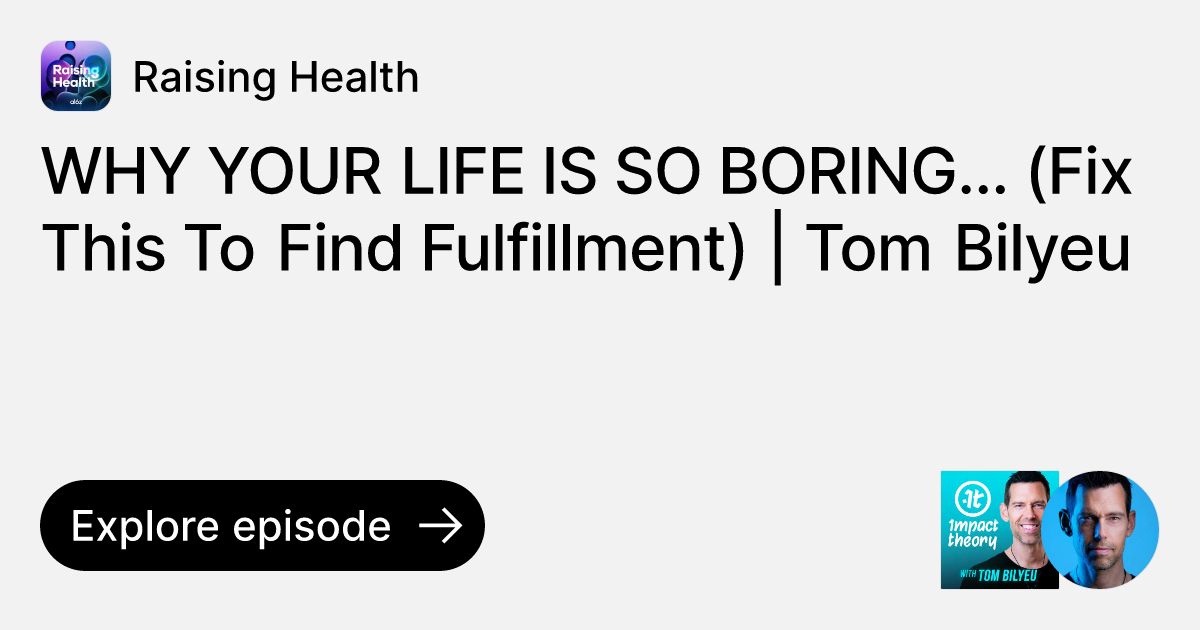 Episode: WHY YOUR LIFE IS SO BORING... (Fix This To Find Fulfillment ...
