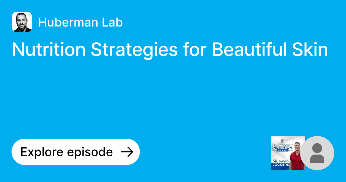 Episode: Nutrition Strategies for Beautiful Skin | Ask Huberman Lab