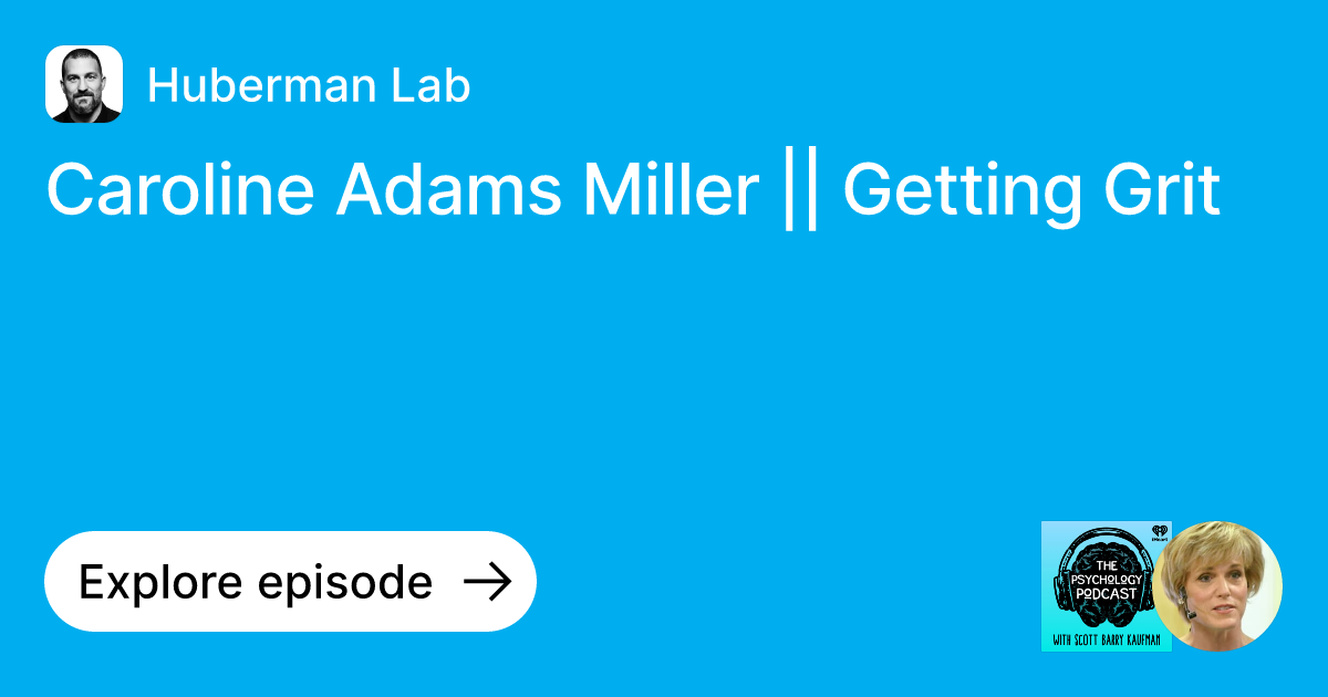 Episode: Caroline Adams Miller || Getting Grit | Ask Huberman Lab