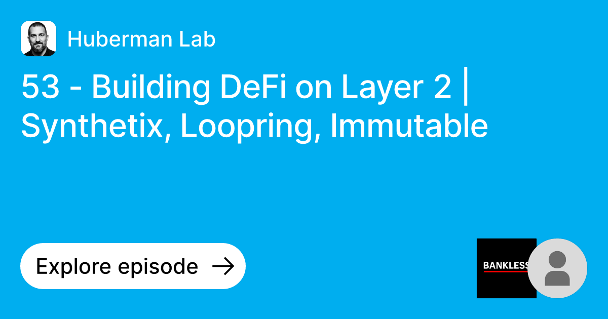 Episode: 53 - Building DeFi on Layer 2 | Synthetix, Loopring, Immutable ...