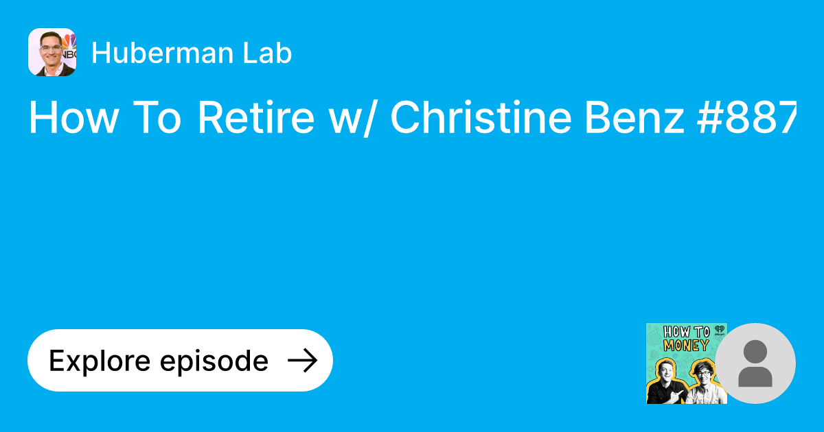 Episode: How To Retire w/ Christine Benz #887 | Ask Huberman Lab