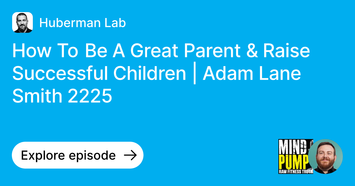 Episode: How To Be A Great Parent & Raise Successful Children | Adam ...
