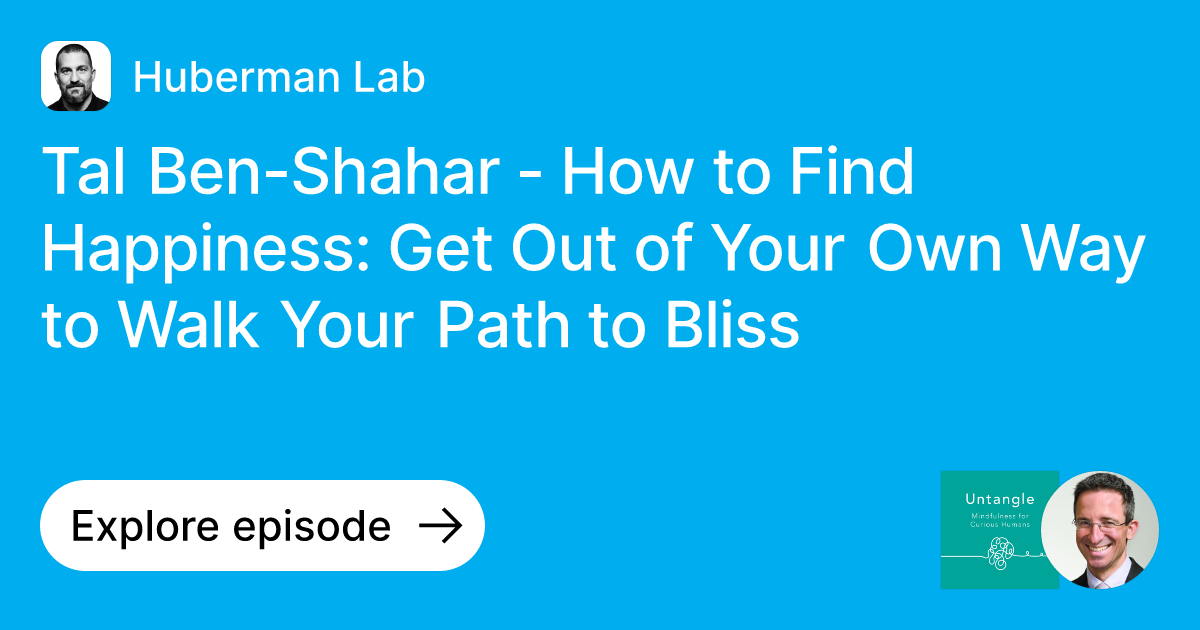 Episode: Tal Ben-Shahar - How to Find Happiness: Get Out of Your Own ...