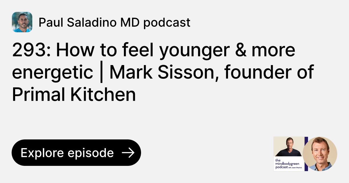 Episode: 293: How to feel younger & more energetic | Mark Sisson, founder of Primal Kitchen ...