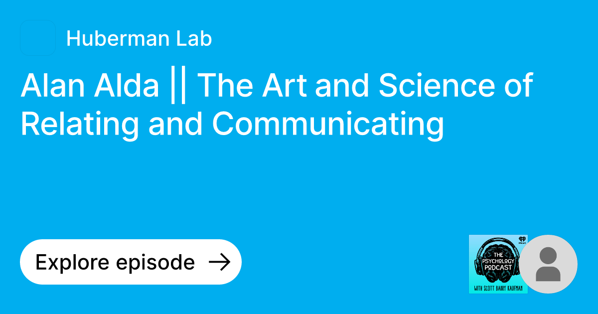 Episode: Alan Alda || The Art and Science of Relating and Communicating ...