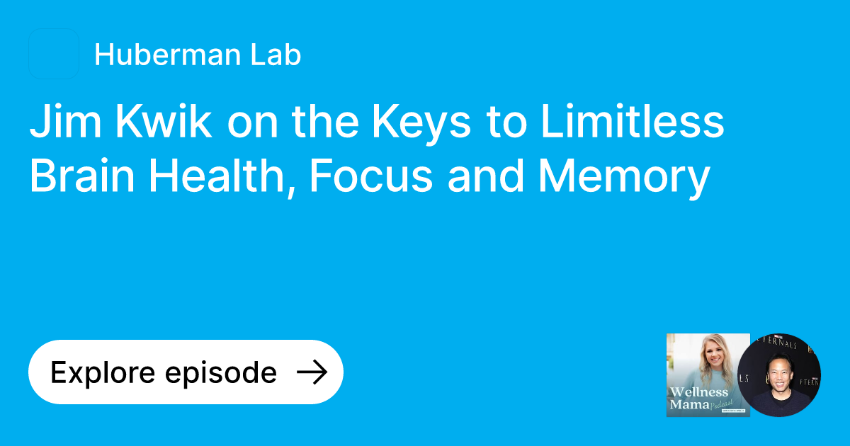 Episode: Jim Kwik on the Keys to Limitless Brain Health, Focus and Memory | Ask Huberman Lab