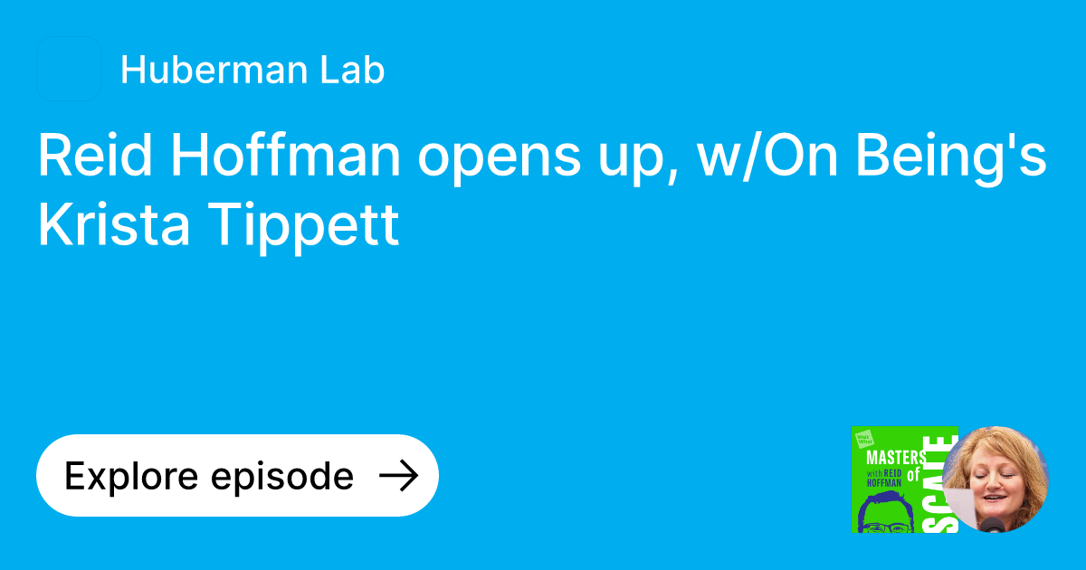 Episode: Reid Hoffman opens up, w/On Being's Krista Tippett | Ask Huberman Lab