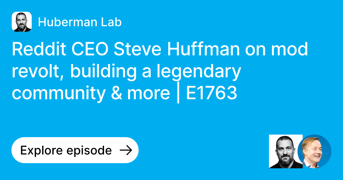 Episode: Reddit CEO Steve Huffman on mod revolt, building a legendary ...