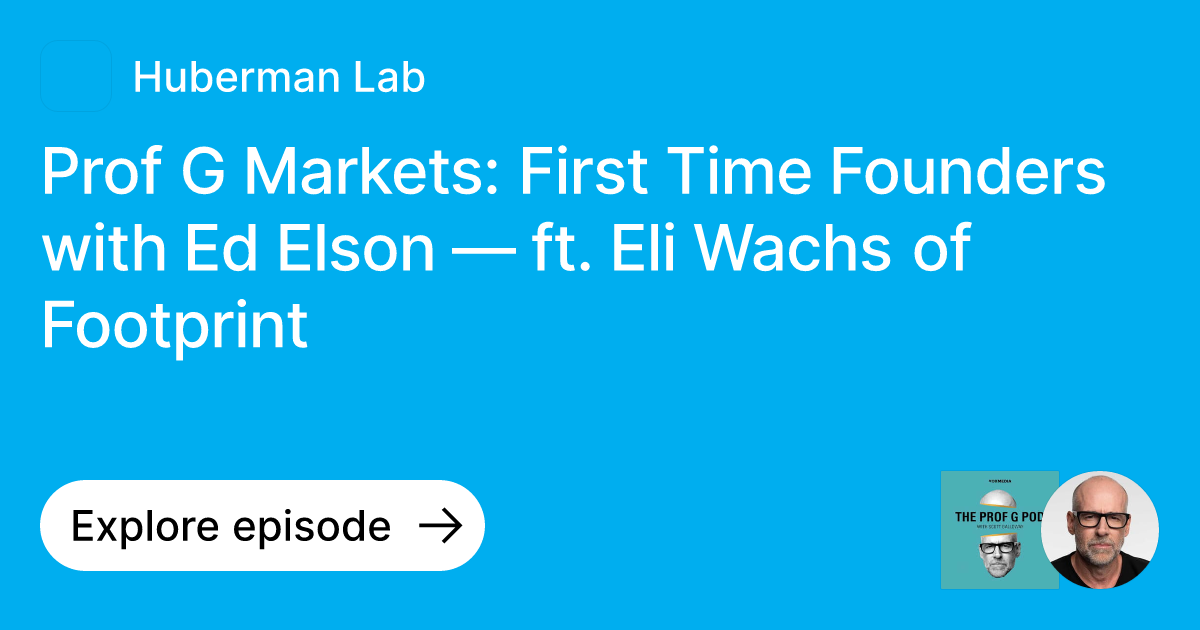 Episode: Prof G Markets: First Time Founders with Ed Elson — ft. Eli ...