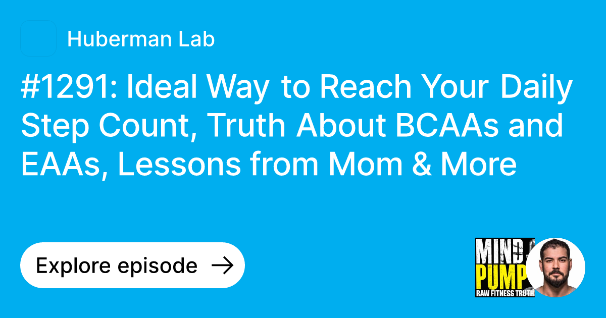 Episode: #1291: Ideal Way to Reach Your Daily Step Count, Truth About ...