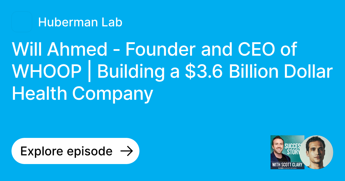 Episode: Will Ahmed - Founder and CEO of WHOOP | Building a $3.6 Billion Dollar Health Company ...