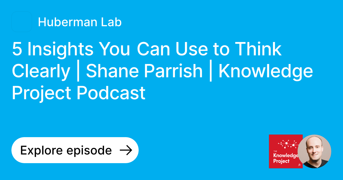 Episode: 5 Insights You Can Use to Think Clearly | Shane Parrish ...