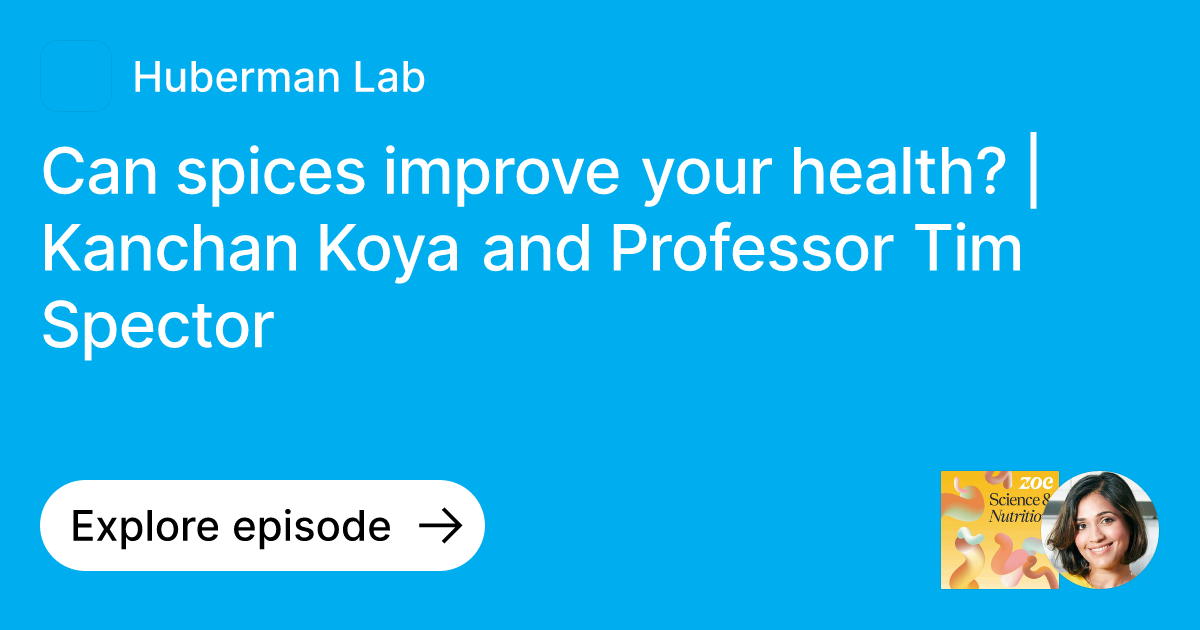 Episode: Can spices improve your health? | Kanchan Koya and Professor Tim Spector | Ask Huberman Lab