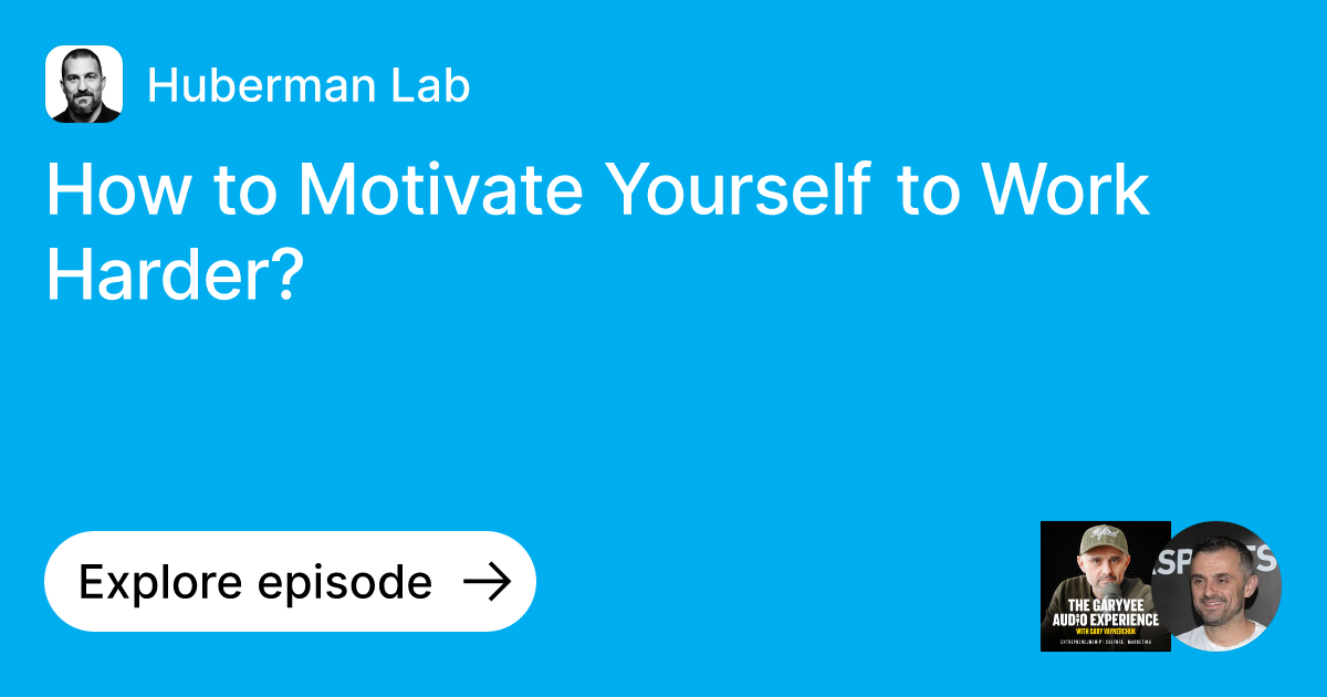 Episode: How to Motivate Yourself to Work Harder? | Ask Huberman Lab