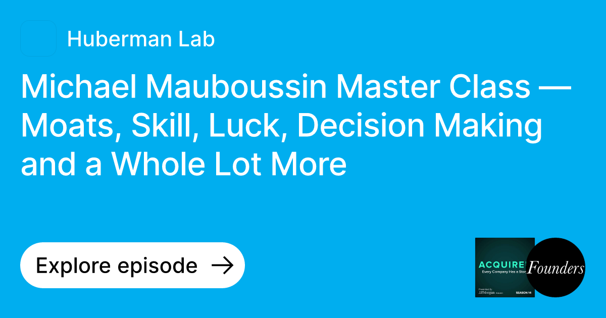 Episode: Michael Mauboussin Master Class — Moats, Skill, Luck, Decision ...
