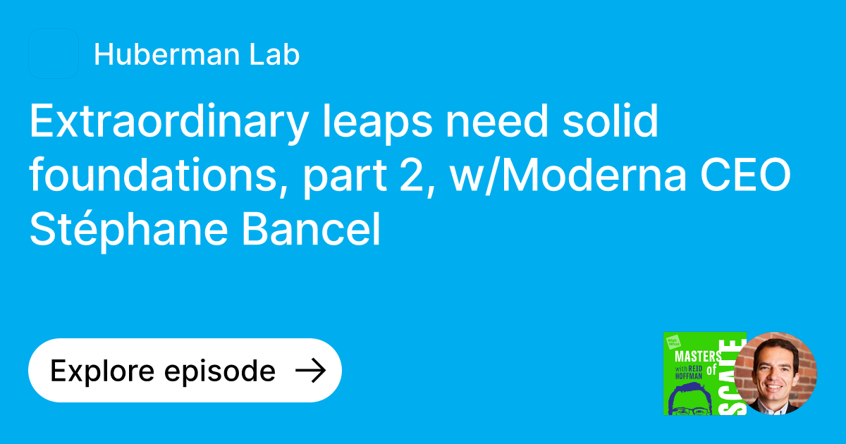 Episode: Extraordinary leaps need solid foundations, part 2, w/Moderna ...