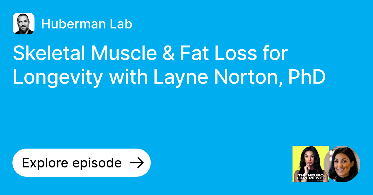 Episode: Skeletal Muscle & Fat Loss for Longevity with Layne Norton ...