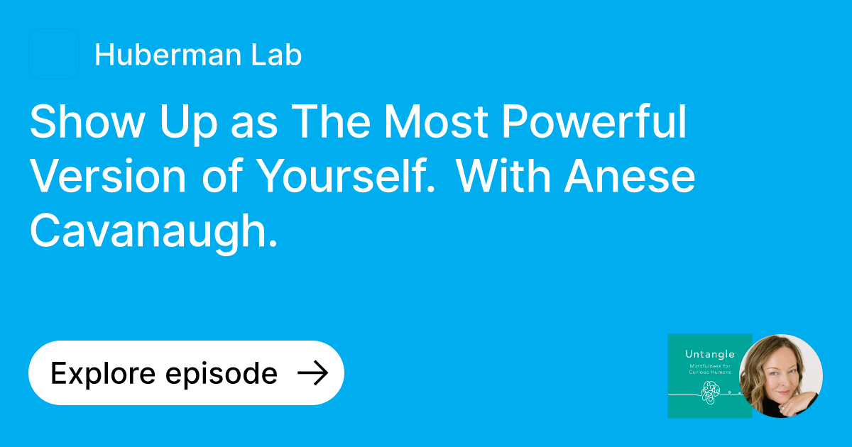 Episode: Show Up as The Most Powerful Version of Yourself. With Anese ...