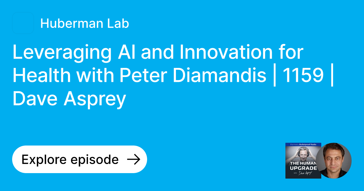 Episode: Leveraging AI and Innovation for Health with Peter Diamandis ...