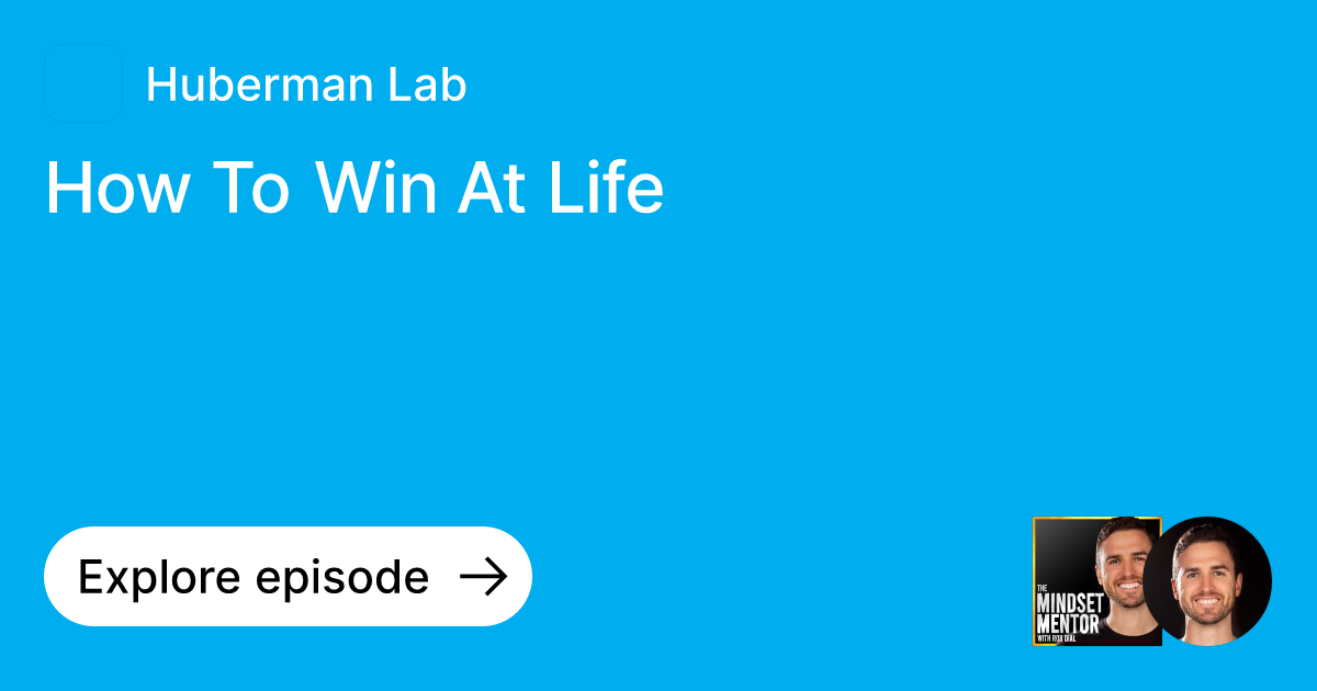 Episode: How To Win At Life | Ask Huberman Lab