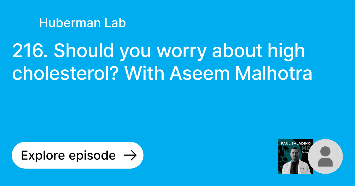Episode: 216. Should you worry about high cholesterol? With Aseem Malhotra | Ask Huberman Lab