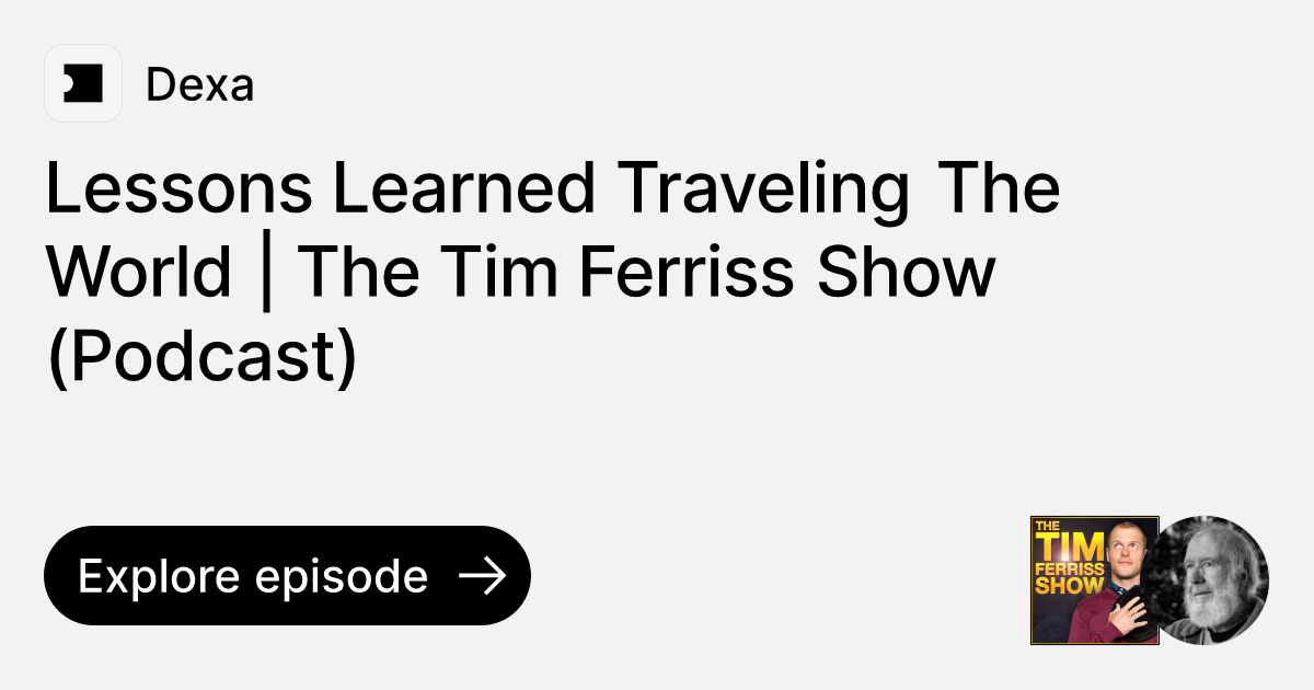 Lessons Learned Traveling The World | The Tim Ferriss Show (Podcast)
