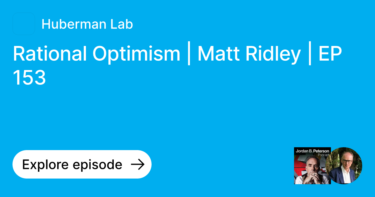 Episode: Rational Optimism | Matt Ridley | EP 153 | Ask Huberman Lab