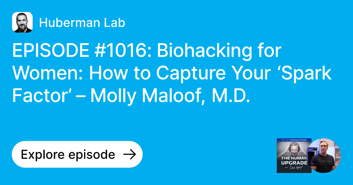 Episode: EPISODE #1016: Biohacking for Women: How to Capture Your ‘Spark Factor’ – Molly Maloof ...
