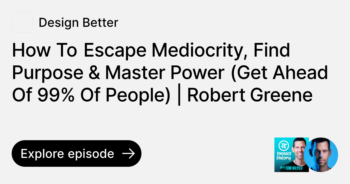How To Escape Mediocrity, Find Purpose & Master Power (Get Ahead Of 99% ...