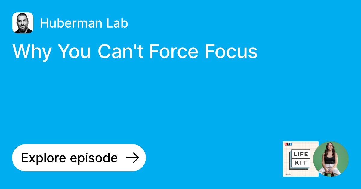 Episode: Why You Can't Force Focus | Ask Huberman Lab