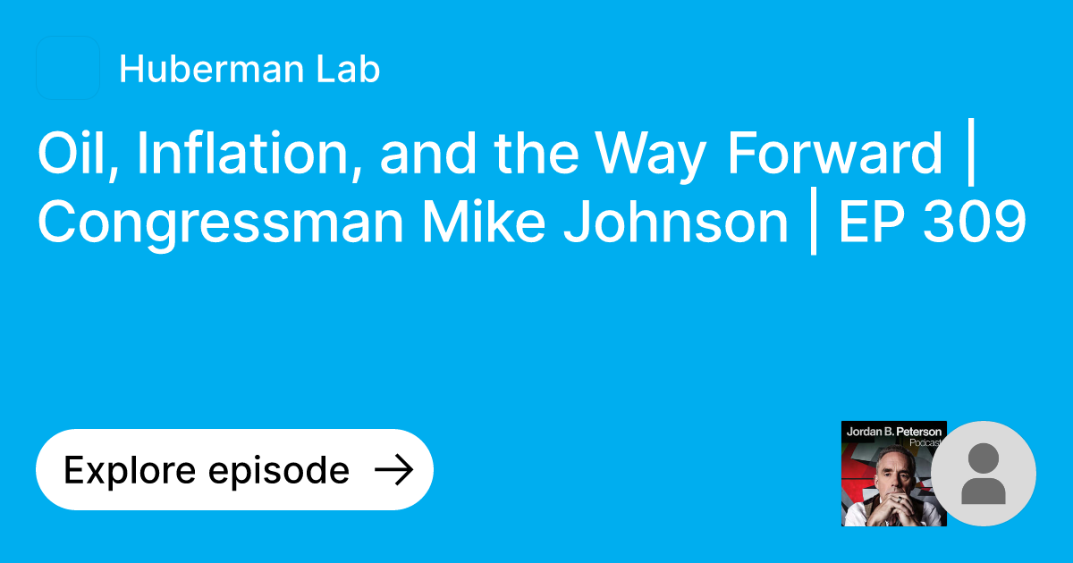 Episode: Oil, Inflation, and the Way Forward | Congressman Mike Johnson ...