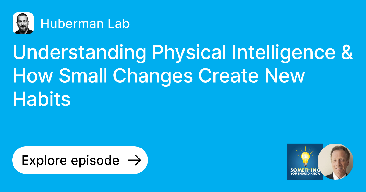 Episode: Understanding Physical Intelligence & How Small Changes Create ...