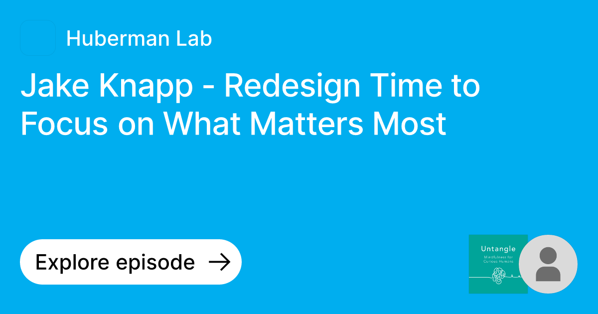 Episode: Jake Knapp - Redesign Time to Focus on What Matters Most | Ask ...