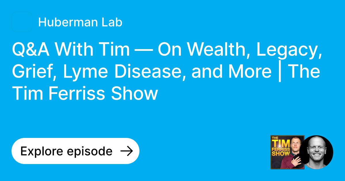 Episode: Q&A With Tim — On Wealth, Legacy, Grief, Lyme Disease, and ...