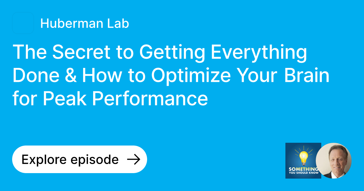 Episode: The Secret to Getting Everything Done & How to Optimize Your Brain for Peak Performance ...