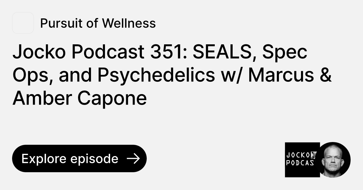 Episode: Jocko Podcast 351: SEALS, Spec Ops, and Psychedelics w/ Marcus ...