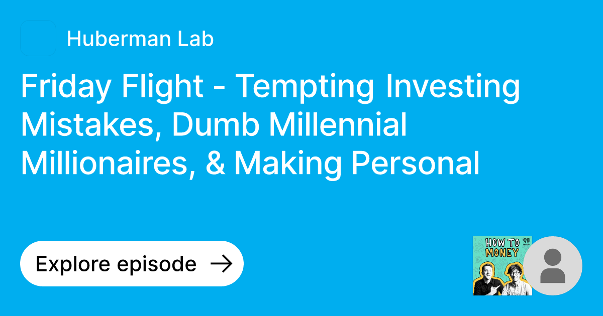 Episode: Friday Flight - Tempting Investing Mistakes, Dumb Millennial Millionaires, & Making ...