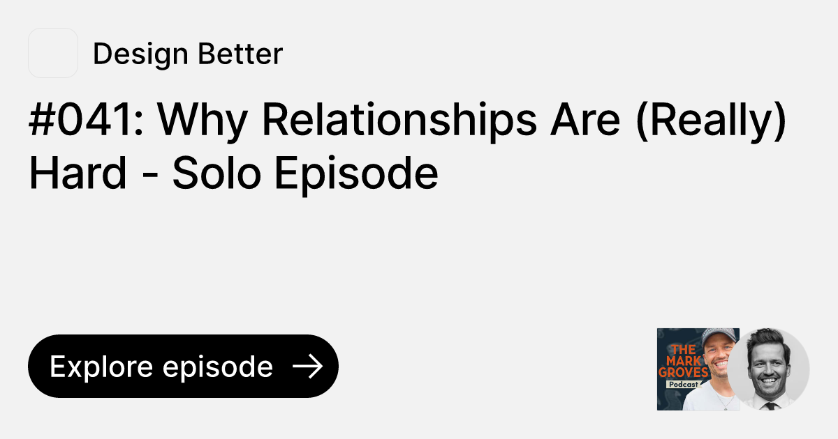 #041: Why Relationships Are (Really) Hard - Solo Episode