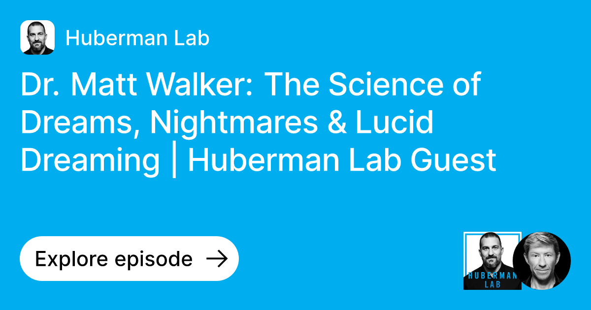 Episode: Dr. Matt Walker: The Science of Dreams, Nightmares & Lucid Dreaming | Huberman Lab ...