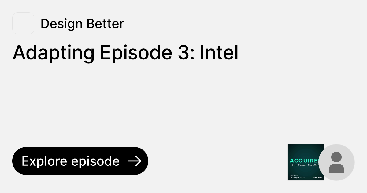 Episode: Adapting Episode 3: Intel | Ask Design Better